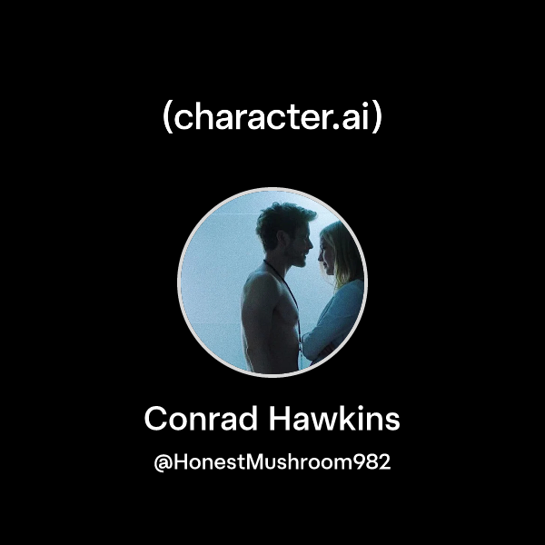 Chat with Conrad Hawkins | character.ai | AI Chat, Reimagined–Your Words. Your World.