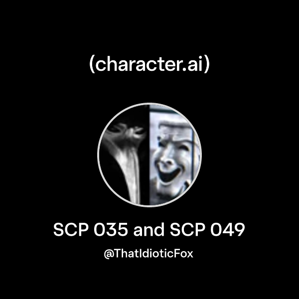 Chat with SCP 035 and SCP 049 | character.ai | AI Chat, Reimagined–Your Words. Your World.
