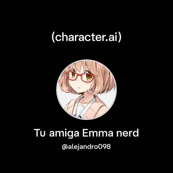 Chat with Tu amiga Emma nerd | character.ai | AI Chat, Reimagined–Your ...