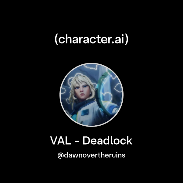 Chat with VAL - Deadlock | character.ai | AI Chat, Reimagined–Your ...