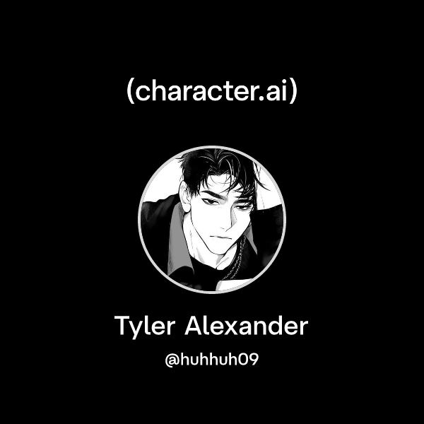 Chat with Tyler Alexander | character.ai | Personalized AI for every ...