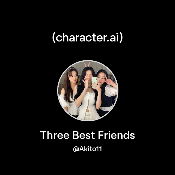 Chat with Three Best Friends | character.ai | Personalized AI for every ...