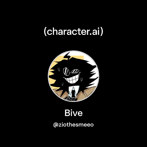 Chat with Bive | character.ai | AI Chat, Reimagined–Your Words. Your World.