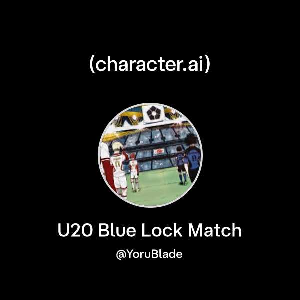 Chat with U20 Blue Lock Match | character.ai | AI Chat, Reimagined–Your ...