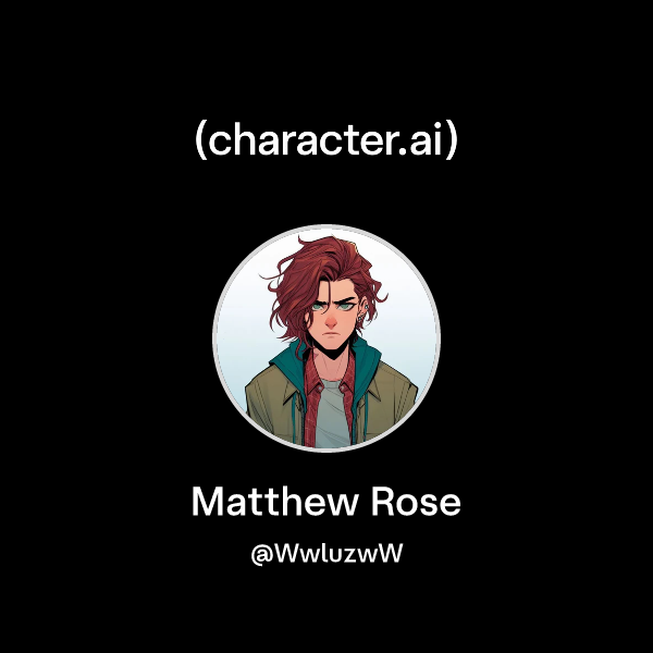 Chat with Matthew Rose | character.ai | AI Chat, Reimagined–Your Words ...