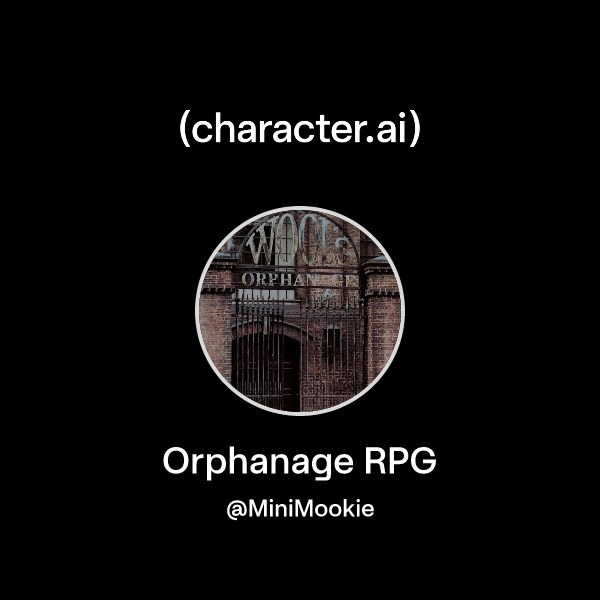 Chat with Orphanage RPG | character.ai | Personalized AI for every ...