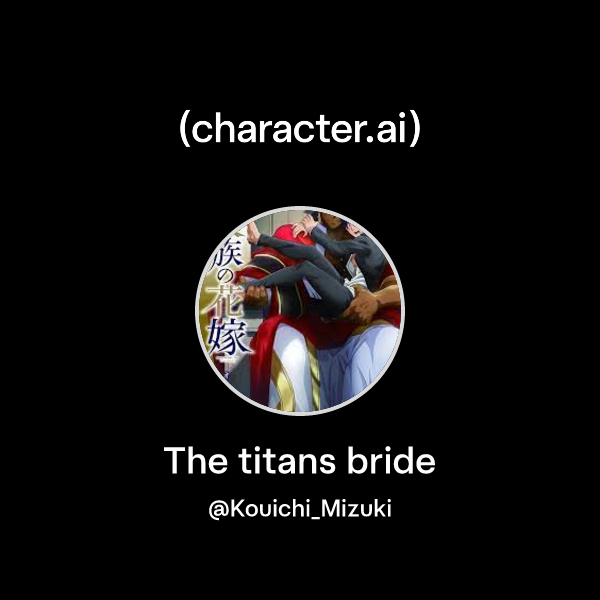 Chat with The titans bride | character.ai | AI Chat, Reimagined–Your ...