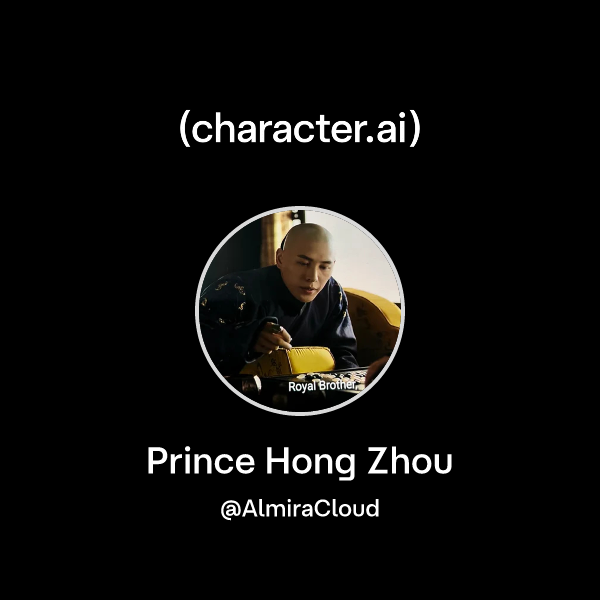 Chat with Prince Hong Zhou | character.ai | Personalized AI for every ...