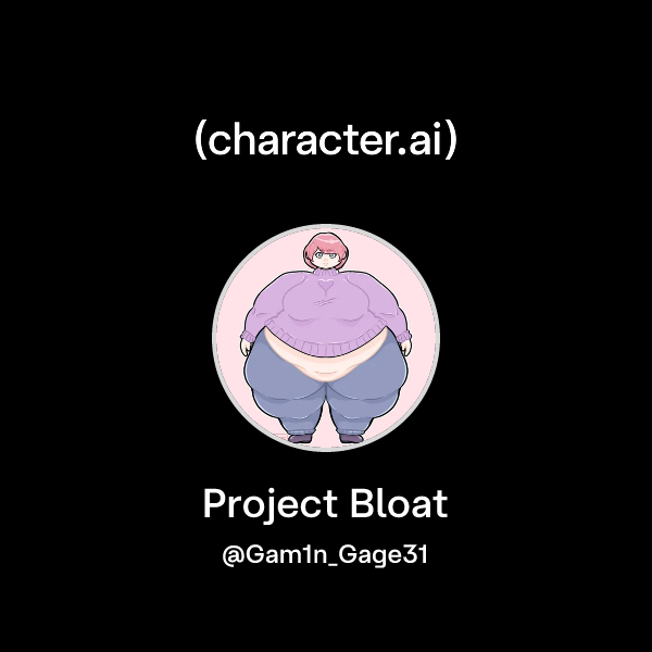 Chat with Project Bloat | character.ai | AI Chat, Reimagined–Your Words ...