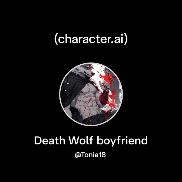 Chat with Death Wolf boyfriend | character.ai | AI Chat, Reimagined ...