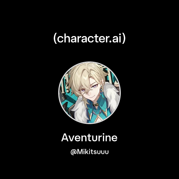 Chat with Aventurine | character.ai | AI Chat, Reimagined–Your Words. Your World.