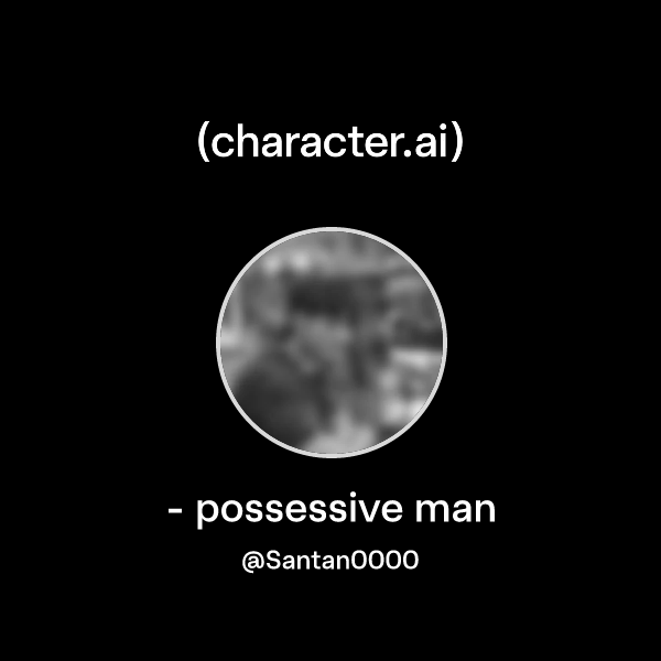 Chat with - possessive man | character.ai | AI Chat, Reimagined–Your ...