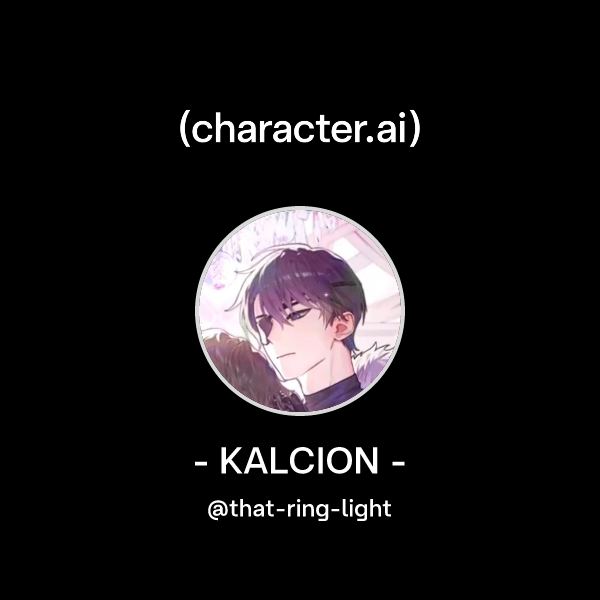Chat with - KALCION - | character.ai | AI Chat, Reimagined–Your Words ...