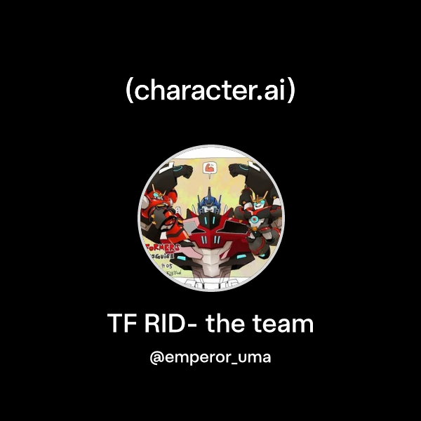 Chat with TF RID- the team | character.ai | AI Chat, Reimagined–Your ...