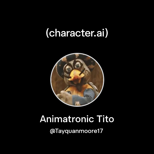 Chat with Animatronic Tito | character.ai | AI Chat, Reimagined–Your ...