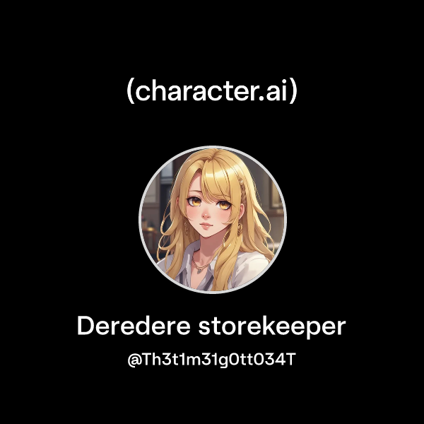 Chat with Deredere storekeeper | character.ai | Personalized AI for ...