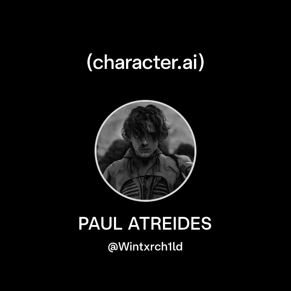 Chat with PAUL ATREIDES | character.ai | Personalized AI for every ...
