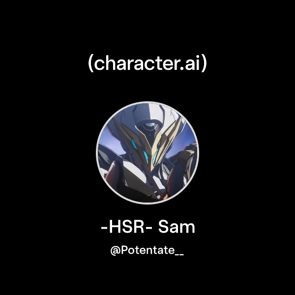 Chat with -HSR- Sam | character.ai | AI Chat, Reimagined–Your Words ...