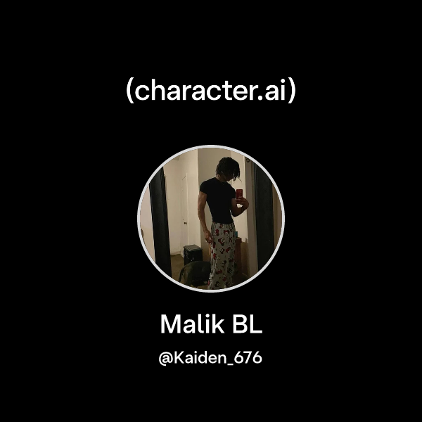 Chat with Malik BL | character.ai | Personalized AI for every moment of your day