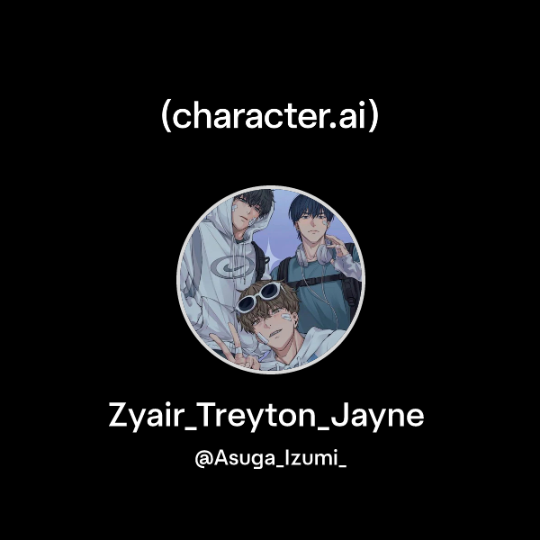 Chat with Zyair_Treyton_Jayne | character.ai | Personalized AI for ...