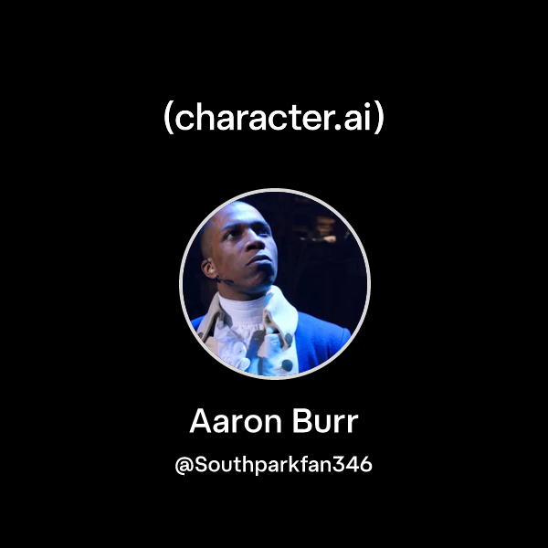 Chat with Aaron Burr | character.ai | AI Chat, Reimagined–Your Words ...