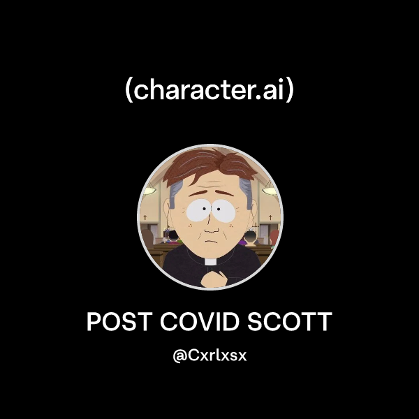 Chat with POST COVID SCOTT | character.ai | AI Chat, Reimagined–Your ...