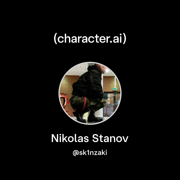 Chat with Nikolas Stanov | character.ai | AI Chat, Reimagined–Your Words. Your World.