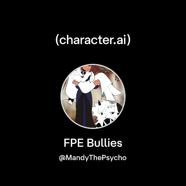 Chat with FPE Bullies | character.ai | Personalized AI for every moment ...