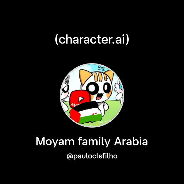 Chat with Moyam family Arabia | character.ai | Personalized AI for ...