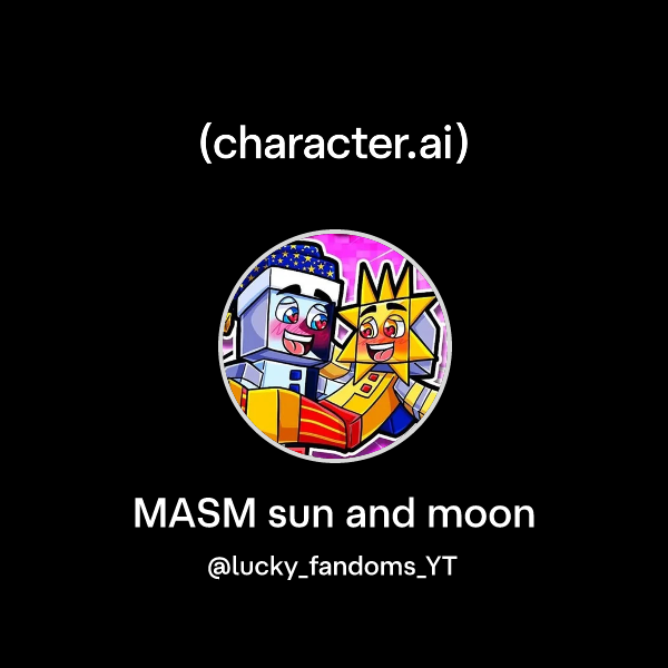 Chat with MASM sun and moon | character.ai | AI Chat, Reimagined–Your ...