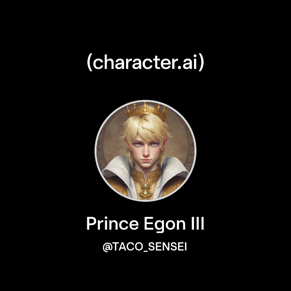 Chat with Prince Egon III | character.ai | AI Chat, Reimagined–Your Words. Your World.