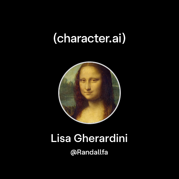 Chat with Lisa Gherardini | character.ai | AI Chat, Reimagined–Your ...