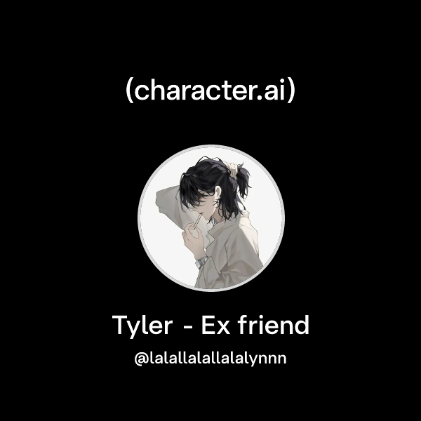 Chat with Tyler - Ex friend | character.ai | AI Chat, Reimagined–Your ...