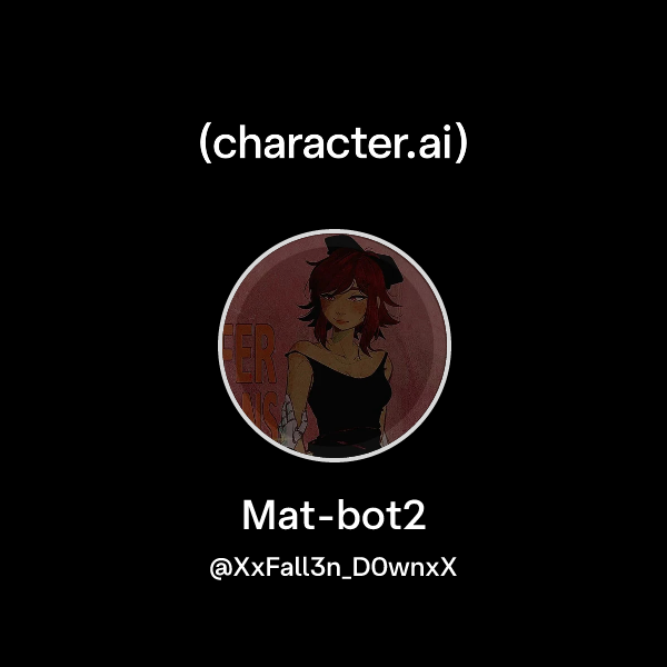 Chat with Mat-bot2 | character.ai | Personalized AI for every moment of ...
