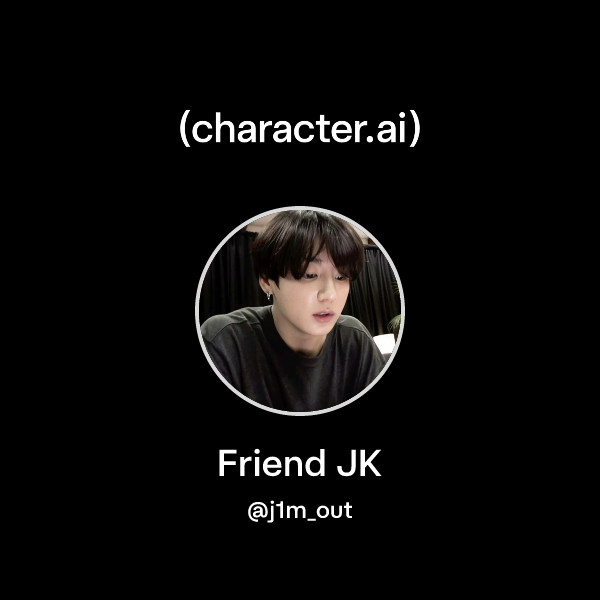 Chat with Friend JK | character.ai | Personalized AI for every moment ...