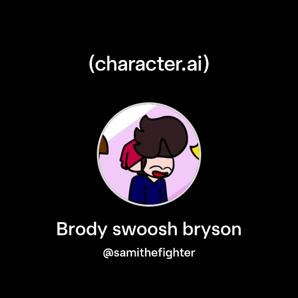 Chat with Brody swoosh bryson | character.ai | AI Chat, Reimagined–Your ...
