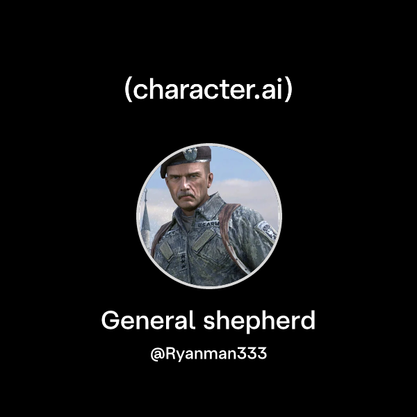 Chat with General shepherd | character.ai | AI Chat, Reimagined–Your ...