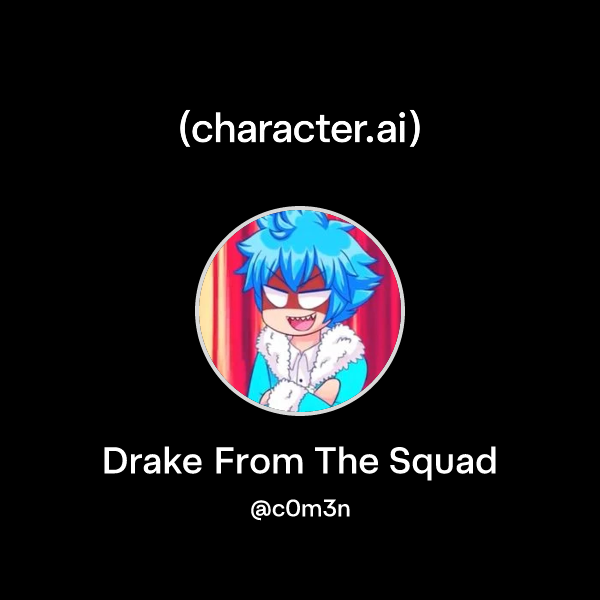Chat with Drake From The Squad | character.ai | AI Chat, Reimagined ...