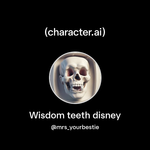 Chat with Wisdom teeth disney | character.ai | Personalized AI for ...