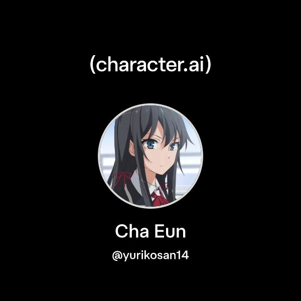 Chat with Cha Eun | character.ai | AI Chat, Reimagined–Your Words. Your World.