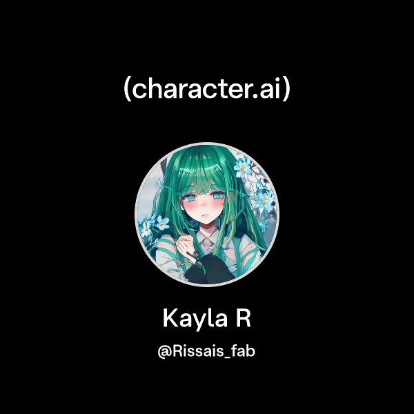 Chat with Kayla R | character.ai | Personalized AI for every moment of ...