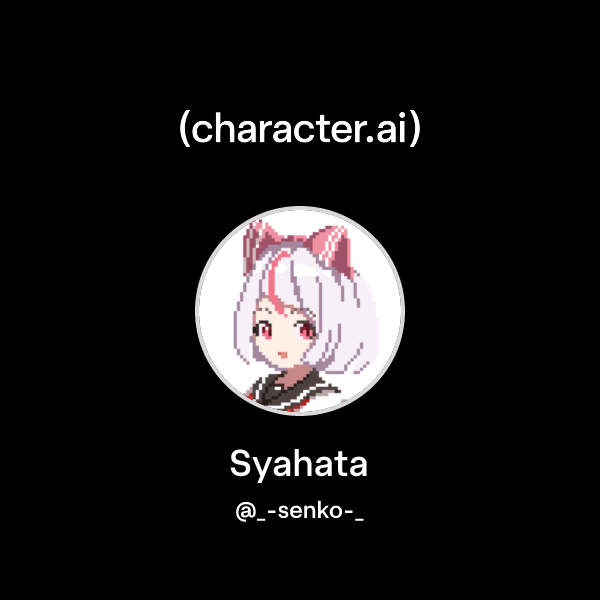 Chat with Syahata | character.ai | AI Chat, Reimagined–Your Words. Your ...