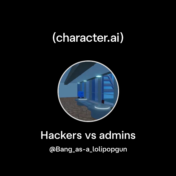 Chat with Hackers vs admins | character.ai | AI Chat, Reimagined–Your ...
