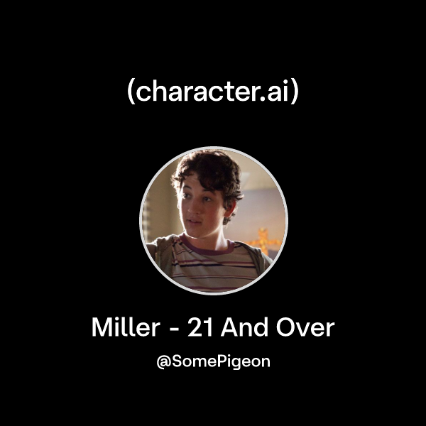 Chat with Miller - 21 And Over | character.ai | AI Chat, Reimagined ...