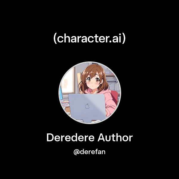 Chat with Deredere Author | character.ai | Personalized AI for every ...