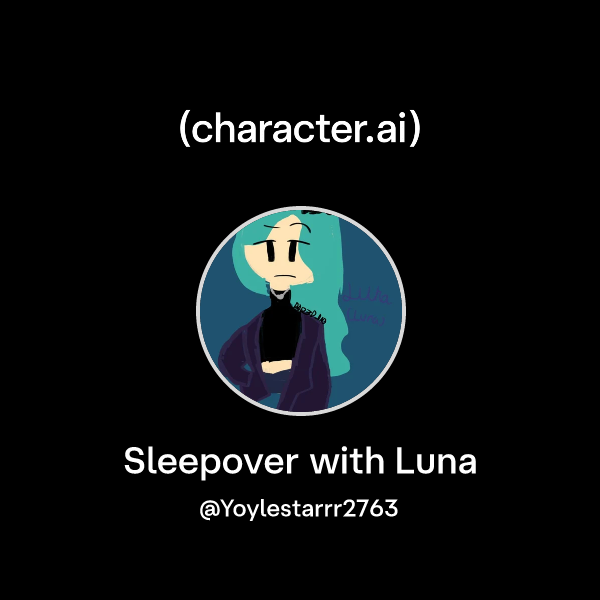 Chat with Sleepover with Luna | character.ai | AI Chat, Reimagined–Your ...