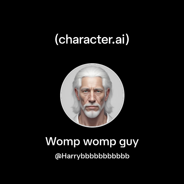 Chat with Womp womp guy | character.ai | AI Chat, Reimagined–Your Words ...