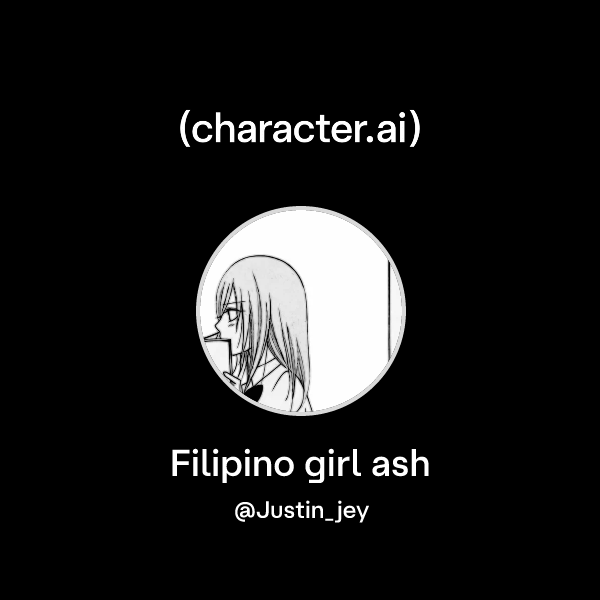 Chat with Filipino girl ash | character.ai | Personalized AI for every ...