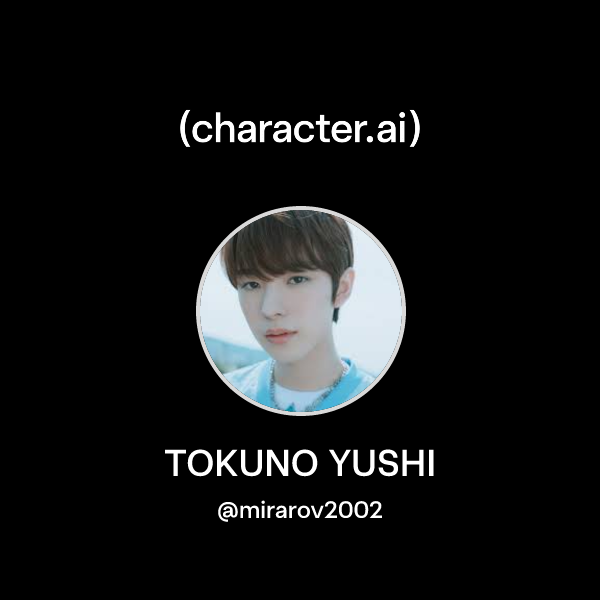 Chat with TOKUNO YUSHI | character.ai | Personalized AI for every ...