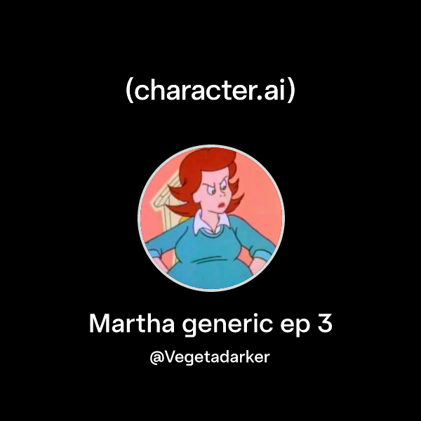 Chat with Martha generic ep 3 | character.ai | AI Chat, Reimagined–Your ...
